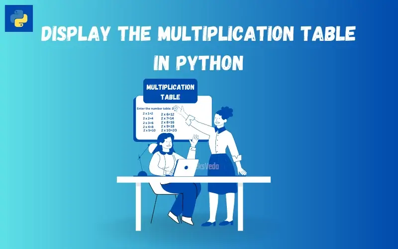 How To Display Multiplication Table In Python For Beginners